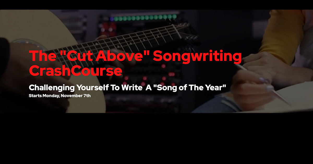 The "Cut Above" Songwriting CrashCourse - SongTown